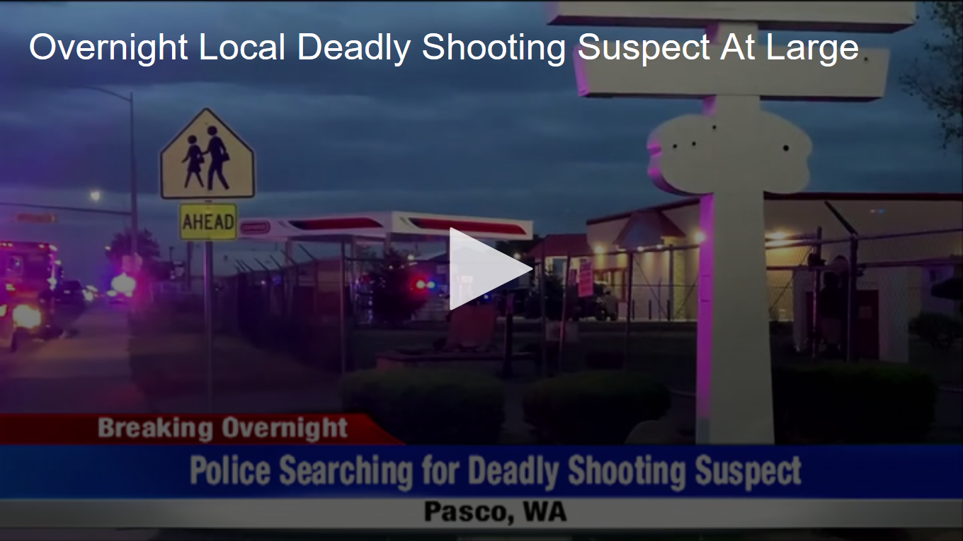 Overnight Local Deadly Shooting Suspect At Large | Fox 11 Tri Cities ...
