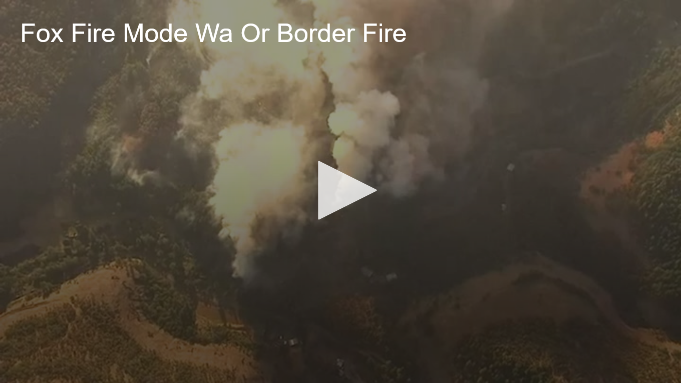 Fox Fire Mode. Washington Oregon Border Fire | Fox 11 Tri Cities Fox 41 ...